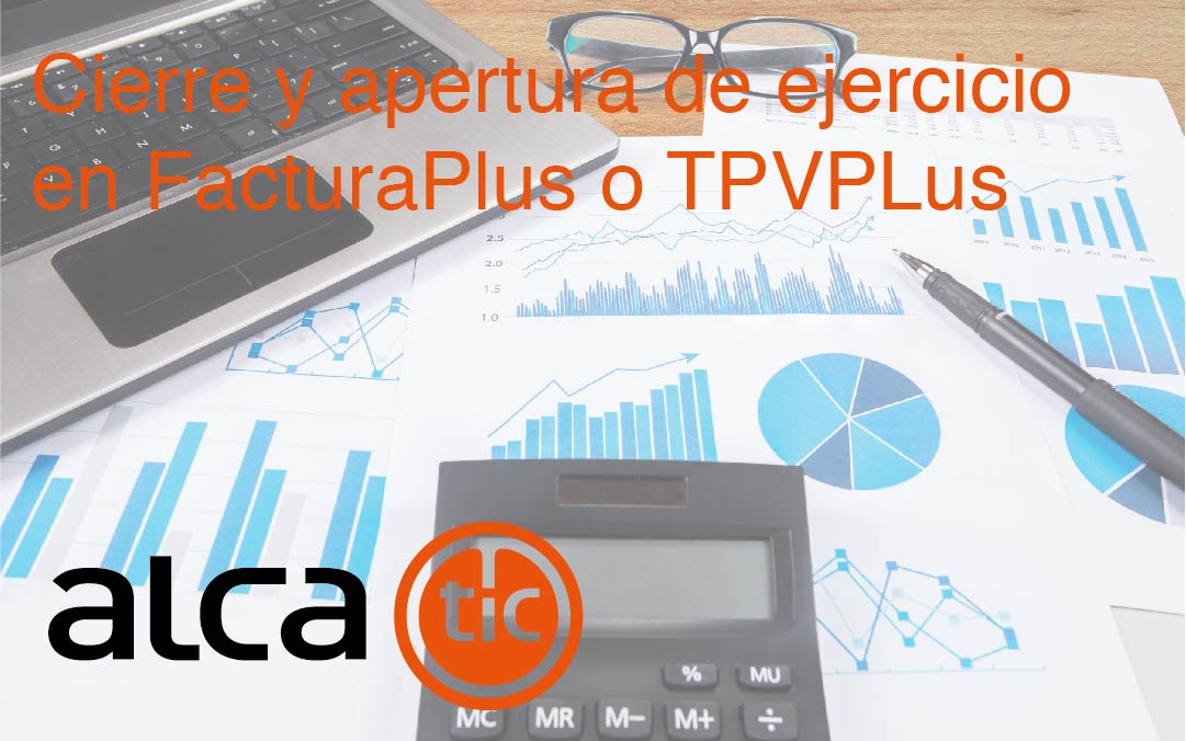 Cierre y apertura de ejercicio en FacturaPlus o TPVPlus - AlcaTic Cierre y apertura de ejercicio en FacturaPlus o TPVPlus - AlcaTic