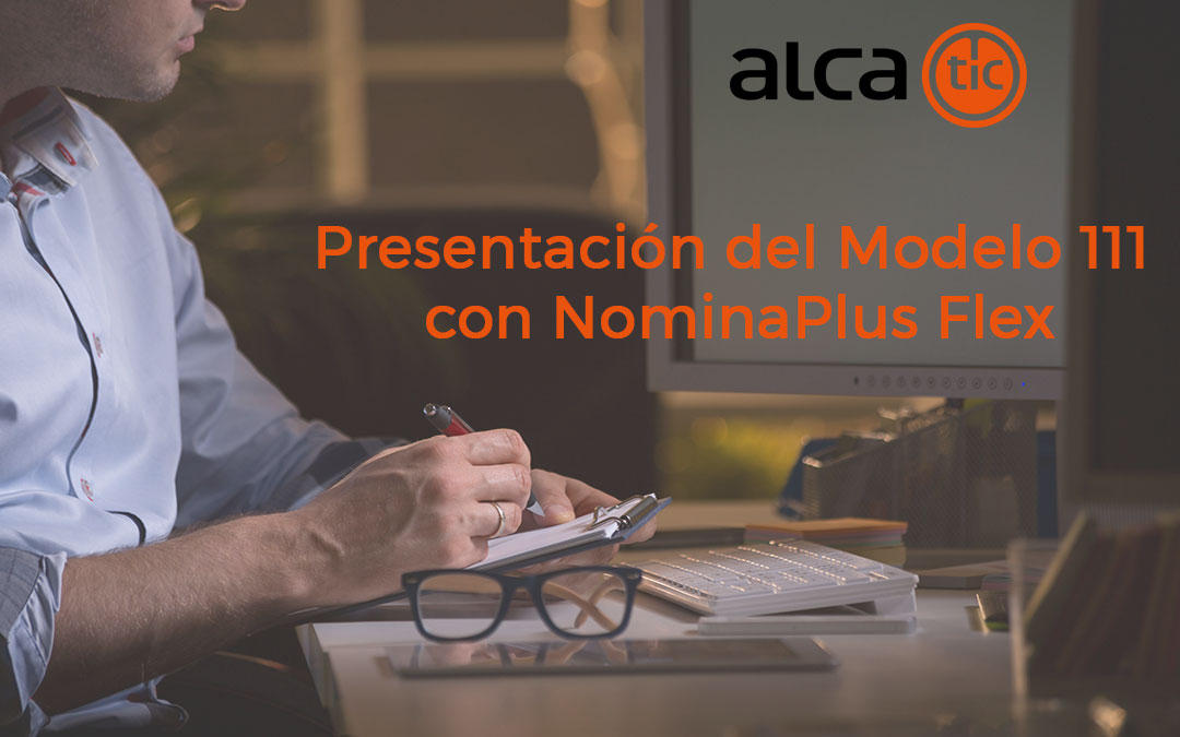 Presentación del Modelo 111 con NominaPlus Flex | AlcaTic – Sage Partner